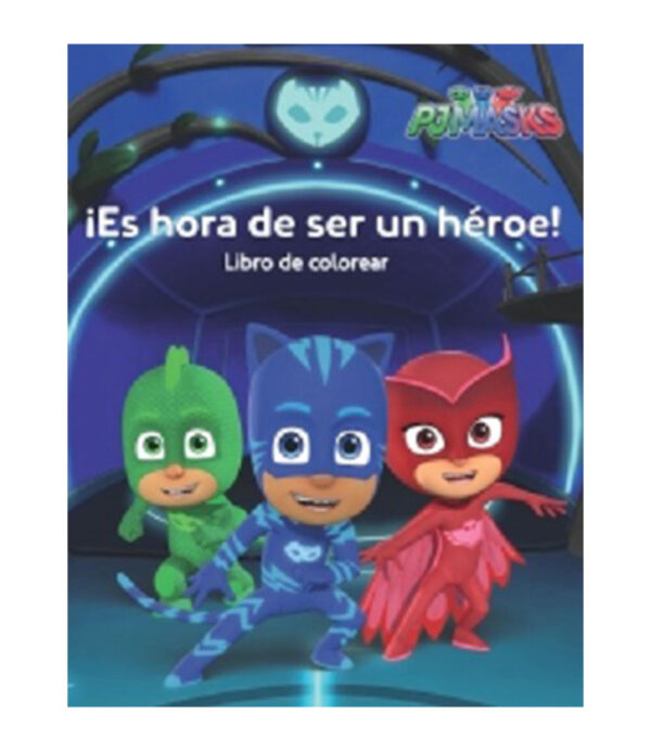 ES HORA DE SER UN HÉROE -PJ MASKS- UN LIBRO PARA COLOREAR - Librería ...